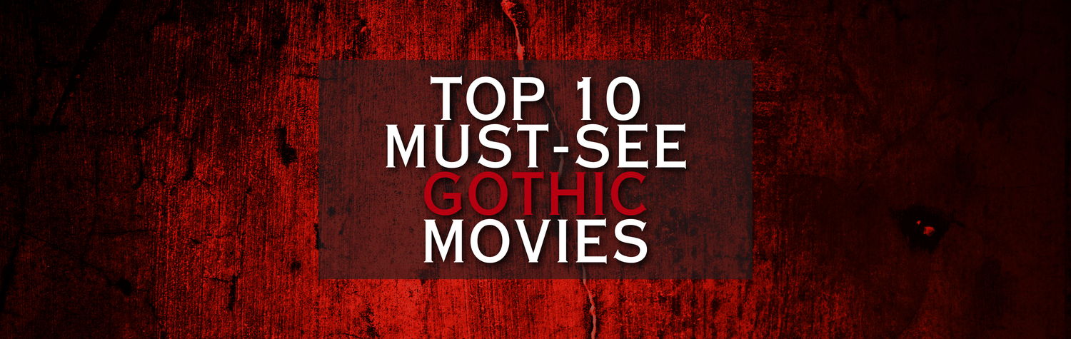 Our top 10 MUST-SEE Gothic Movies – Mysticum Luna Gothic Jewellery
